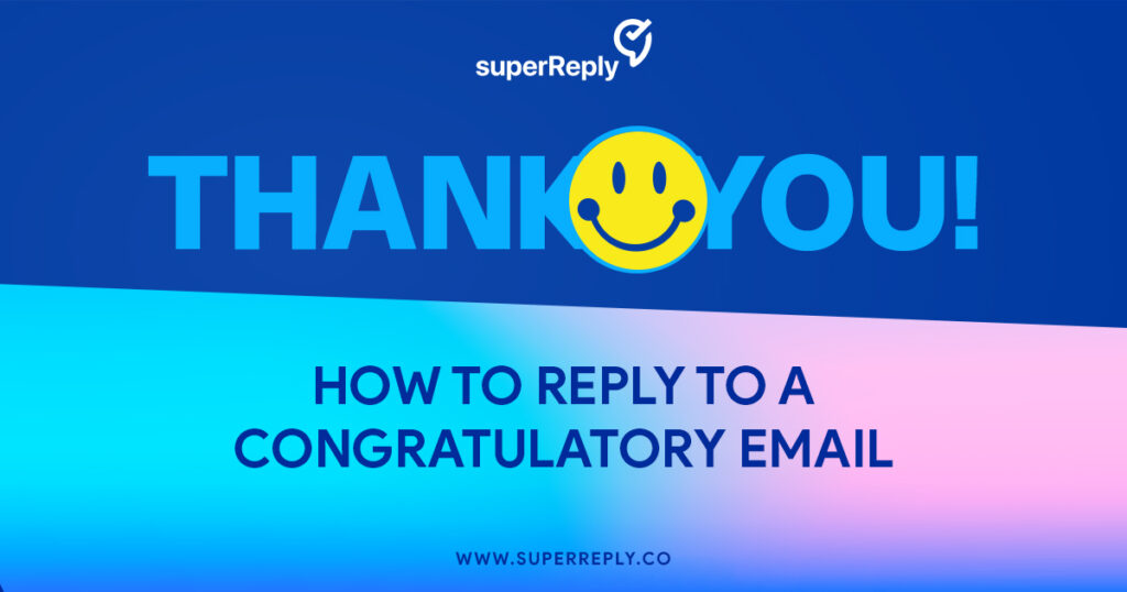 How to reply to a congratulatory email - superReply.co